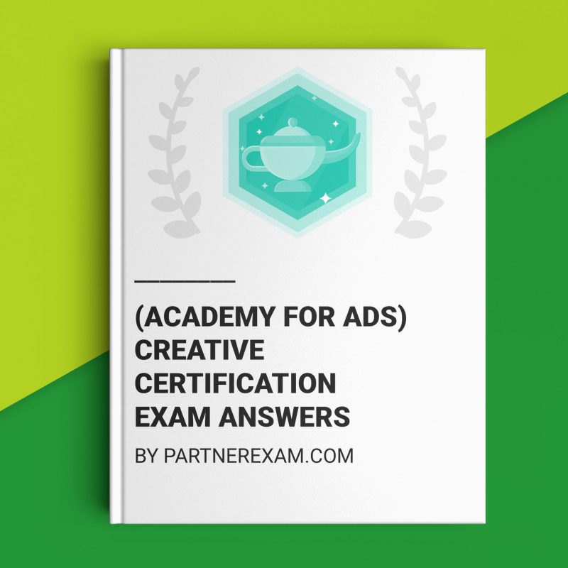 Creative Certification Exam Answers (Academy for Ads) · PartnerExam Creative Certification Exam Answers (Academy for Ads) · PartnerExam